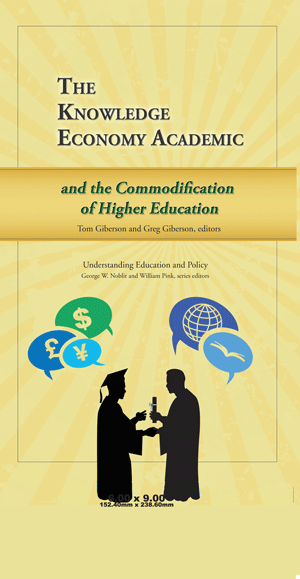 The Knowledge Economy Academic and the Commodification of Higher Education (Giberson, Giberson ...